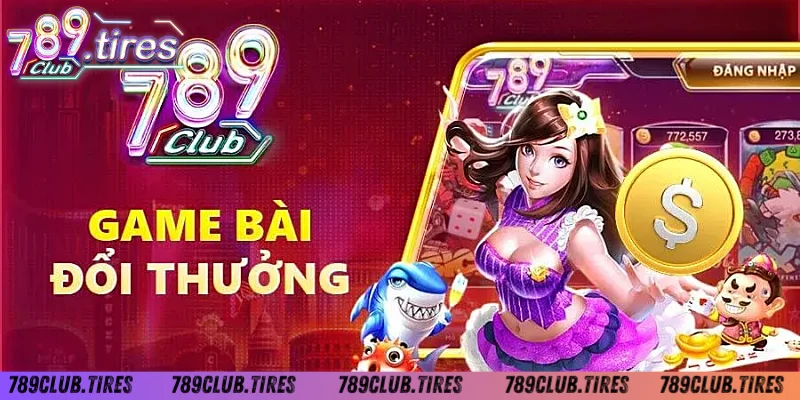 789Club – Game Bài Đổi Thưởng 789Club – Tải App 789 Club